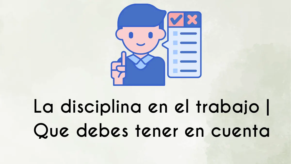 La disciplina en el trabajo | Que debes tener en cuenta