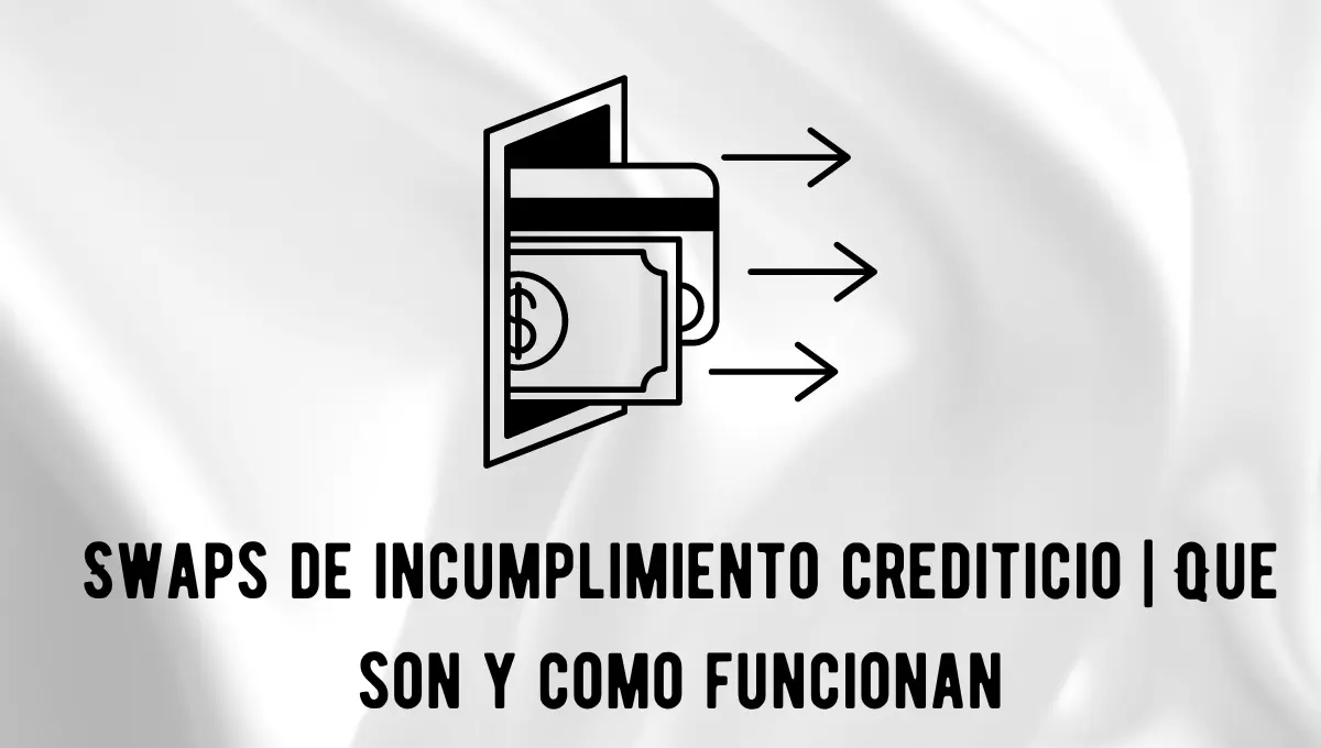 Swaps De Incumplimiento Crediticio Que Son Y Como Funcionan Swaps De Incumplimiento Crediticio Que Son Y Como Funcionan