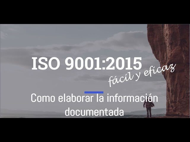 Todo lo que necesitas saber sobre la información documentada en ISO 9001